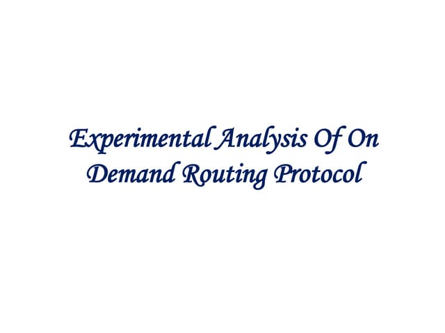 Experimental Analysis Of On Demand Routing Protocol Ppt