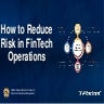 How to Reduce Risk in FinTech Operations | PPT