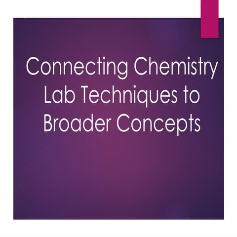 Connecting chemistry lab techniques to broader concepts.pptx