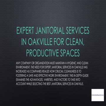Expert Janitorial Services in Oakville for Clean, Productive Spaces.pptx