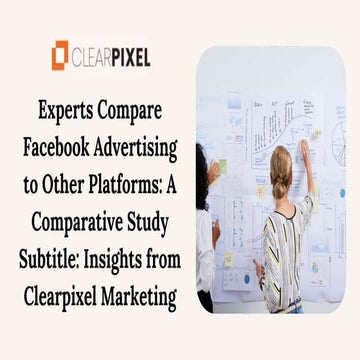 Experts Compare Facebook Advertising to Other Platforms A Comparative ...