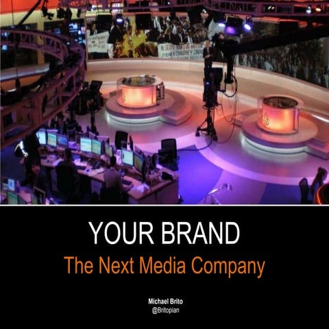 Your Brand, The Next Media Company | PPT