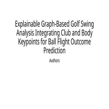 Explainable Graph-Based Golf Swing Analysis Integrating Club and Body ...