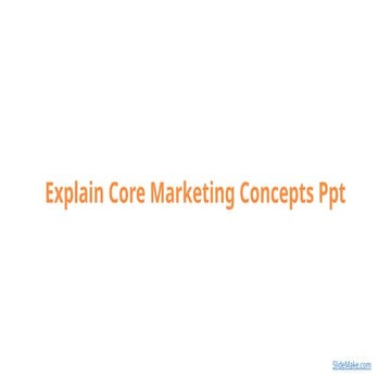 Explain Core Marketing Concepts Ppt.pptx