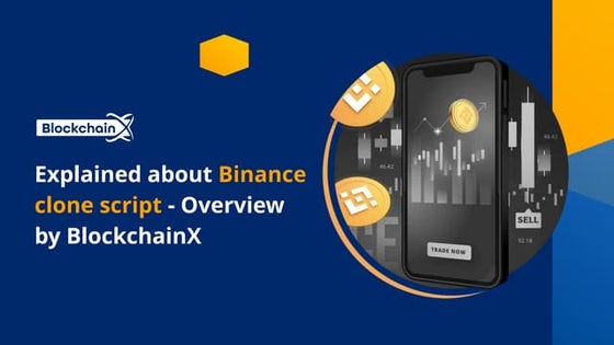 Exploring the Various Features of Binance Clone Script: An In-Depth Look | PPT