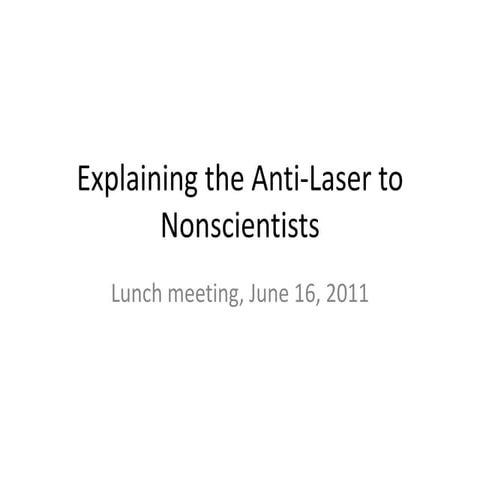 Explaining The Anti Laser To Nonscientists | PPTX