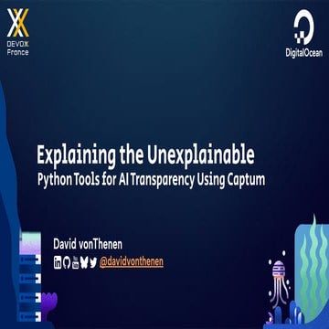 Devoxx France 2025: Explaining the Unexplainable Python Tools for AI Transparency using Captum | PDF