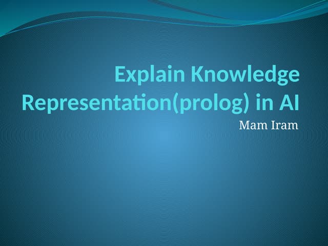 Explain Knowledge Representation(prolog) in AI.pptx Explain Knowledge Representation(prolog) in AI.pptx