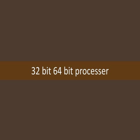 Explainning 32 bit 64 bit processer | PPT