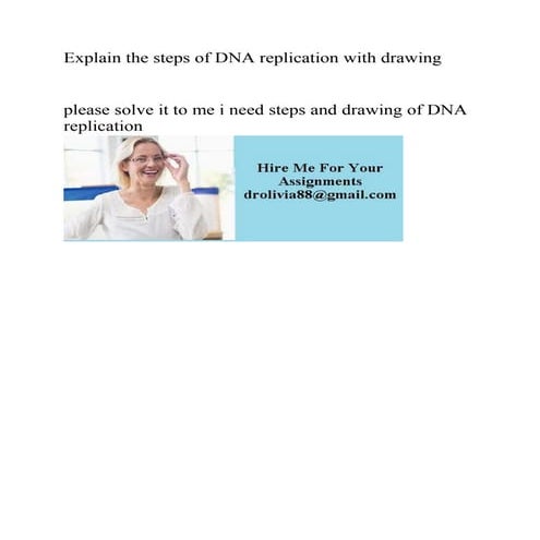 Explain the steps of DNA replication with drawing please solve it t.docx