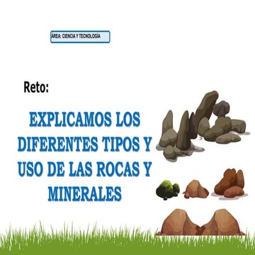 EXPLICAMOS LOS DIFERENTES TIPOS Y USO DE LAS ROCAS Y MINERALES.pptx