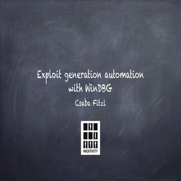 Exploit Generation Automation With Windbg Hacktivity 2017 Ppt