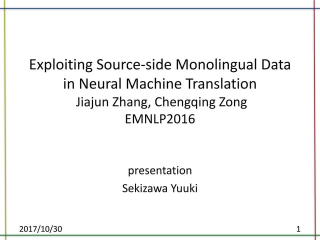 Paper Introducing Exploiting Source Side Monolingual Data In Neural Machine Translation Ppt
