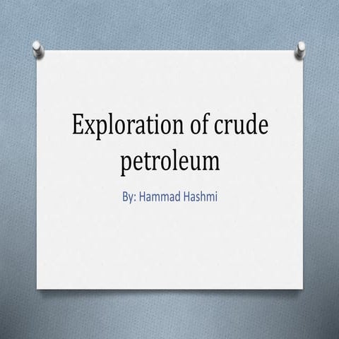 Exploration of crude petroleum and gas exploration | PPTX