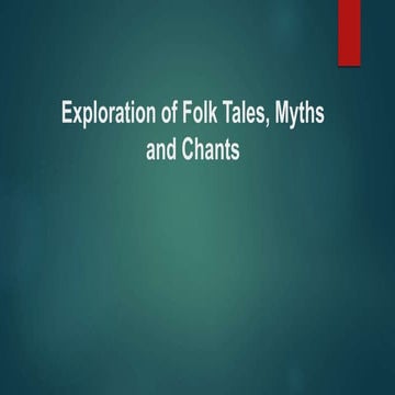 Exploration of Folk tales myths and chants.pptx