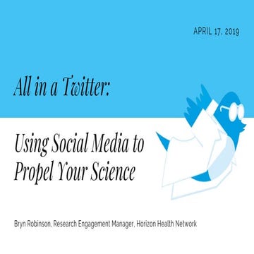 All in a Twitter: Using Social Media to Propel Your Science | PPTX
