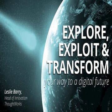 Explore, Exploit, and Transform Your Way to a Digital Future- Leslie ...