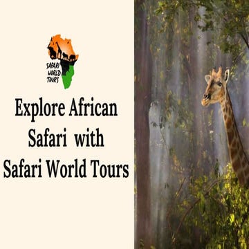 Explore African Safari with Safari World Tours | PPTX