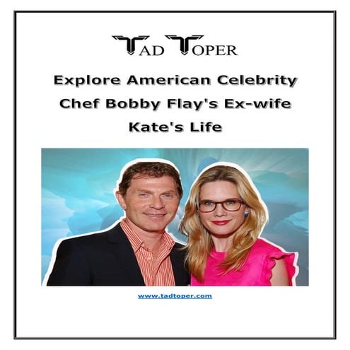 Explore American Celebrity Chef Bobby Flay's Ex-wife Kate's Life.pdf