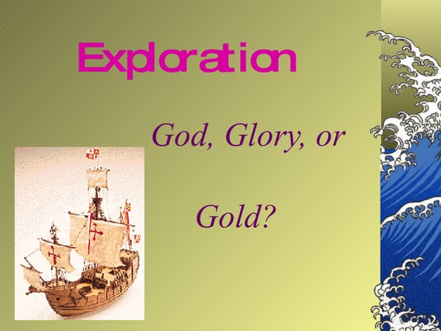 The Three G's: God, Gold, and Glory | PPT