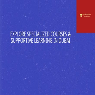 Explore Specialized Courses & Supportive Learning in Dubai.pptx