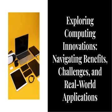 Exploring-computing-innovations-navigating-benefits-challenges-and-real ...
