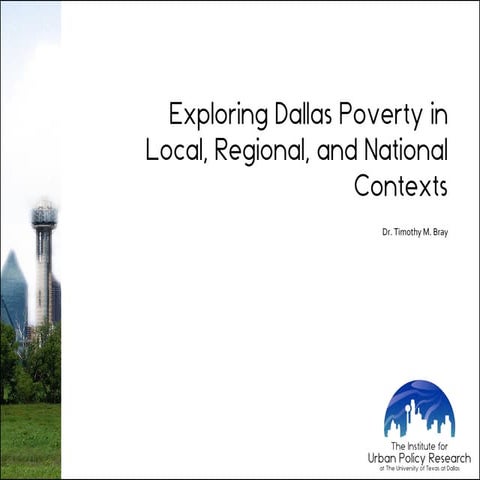 Exploring Dallas Poverty in Local, Regional, and National Contexts | PPT