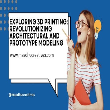 Exploring 3D Printing Revolutionizing Architectural and Prototype Modeling.pdf