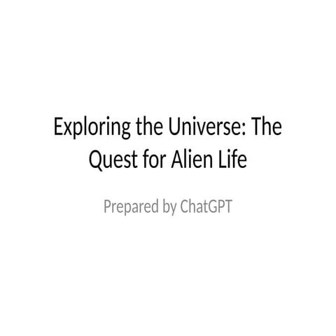 Exploring the Universe: The Quest for Alien Life | PPTX