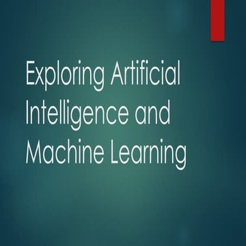 Exploring Artificial Intelligence and Machine Learning.pptx