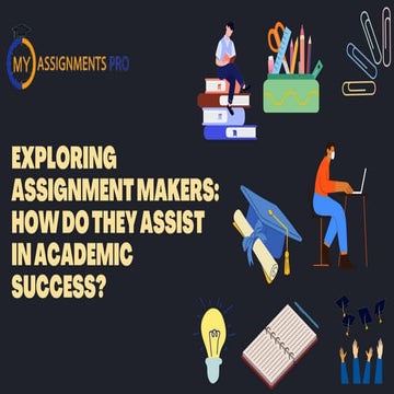 Exploring Assignment Makers How Do They Assist in Academic Success? | PPT