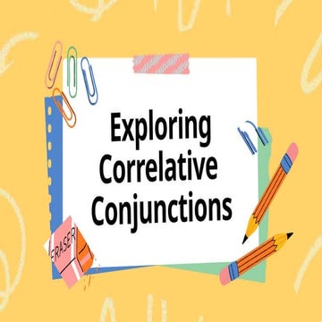 Exploring Correlative ConjunctionsExploring Correlative ConjunctionsExploring Correlative ...