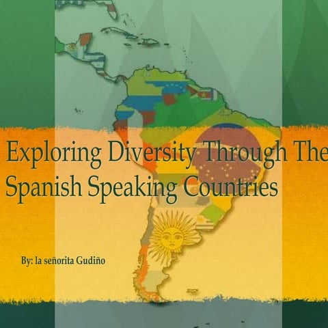 Exploring diversity through the spanish speaking countries | PPTX