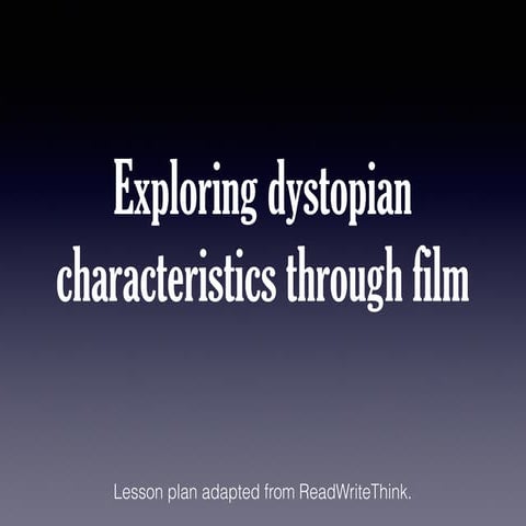 Exploring dystopian characteristics through film | PPT