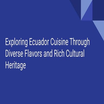 Exploring Ecuador Cuisine Through Diverse Flavors and Rich Cultural ...