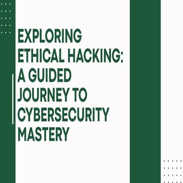 Exploring Ethical Hacking A Guided Journey to Cybersecurity Mastery.pptx