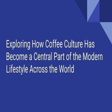 Exploring How Coffee Culture Has Become a Central Part of the Modern ...