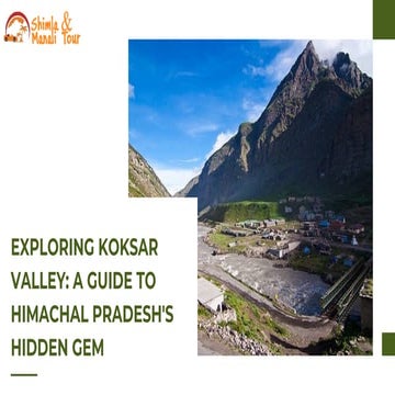 Exploring Koksar Valley A Guide to Himachal Pradesh's Hidden Gem.pdf