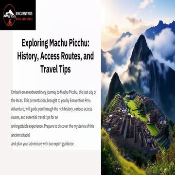 Exploring Machu Picchu History, Access Routes, and Travel Tips | PPT