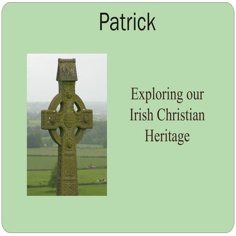 Exploring Our Ancient Irish Christian Heritage, Saint Patrick's day ...