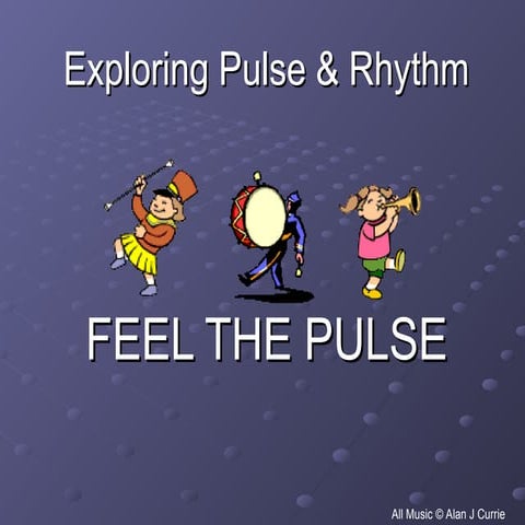Exploring_Pulse_Rhythm.ppt FEEL THE PULSE | PPT