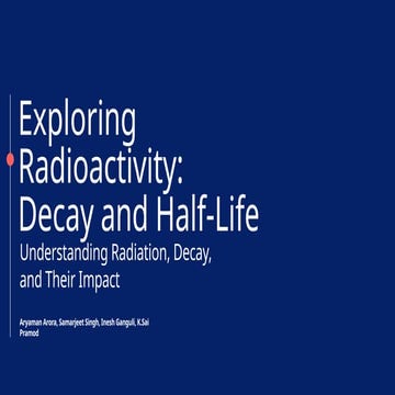 Comprehensive Overview of Radioactivity, Decay Processes, and Half-Life ...