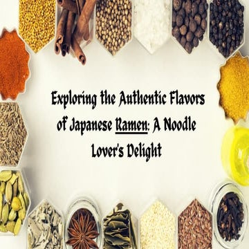 Exploring the Authentic Flavors of Japanese Ramen A Noodle Lover's ...