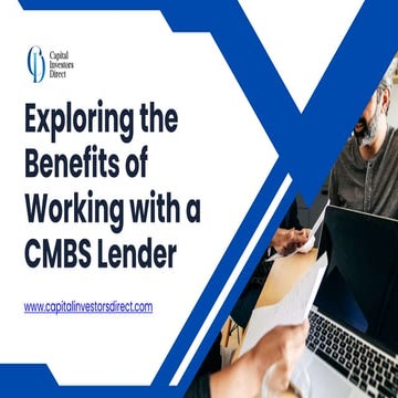 Exploring the Benefits of Working with a CMBS Lender | PPT