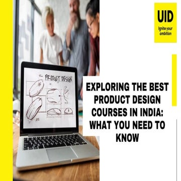 Exploring the Best Product Design Courses in India What You Need to ...