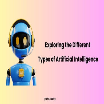 Navigating the Spectrum of AI: The 4 Types of Artificial Intelligence | PDF