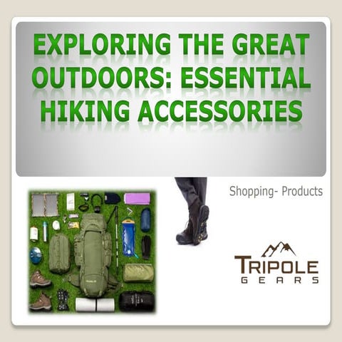 Exploring the Great Outdoors: Essential Hiking Accessories | PPTX