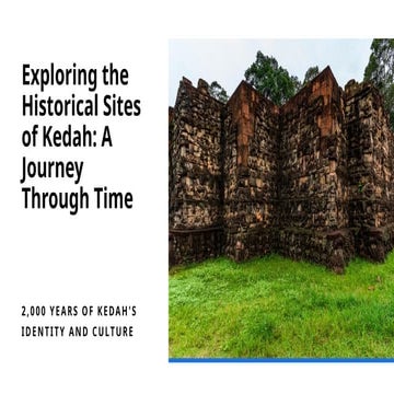 Exploring the Historical Sites of Kedah.pptx