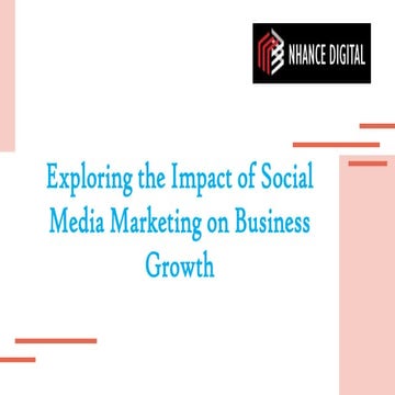 Exploring the Impact of Social Media Marketing on Business Growth | PPTX