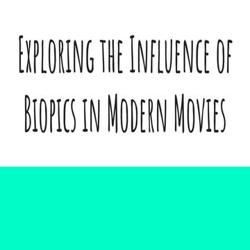 Exploring the Influence of Biopics in Modern Movies | PDF